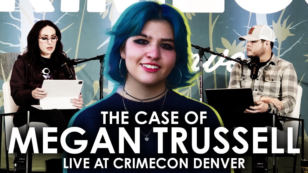 The Case of Megan Trussell | Live at CrimeCon Denver – Crime Weekly Podcast